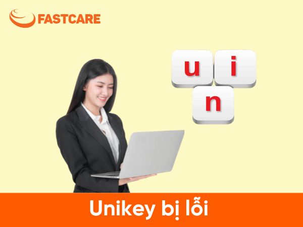Tìm hiểu nguyên nhân và cách khắc phục Unikey bị lỗi