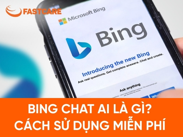 Bing Chat AI là gì? Cách sử dụng miễn phí mới nhất 2025